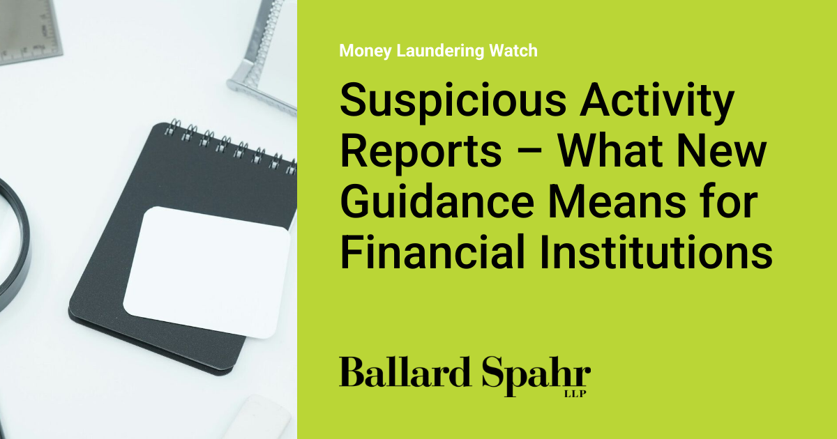 Suspicious Activity Reports – What New Guidance Means for Financial ...
