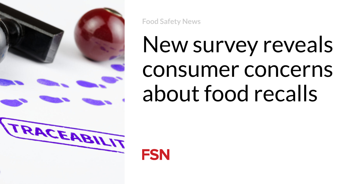 New survey reveals consumer concerns about food recalls | Food Safety News