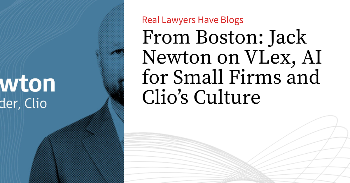 From Boston: Jack Newton on VLex, AI for Small Firms and Clio’s Culture ...