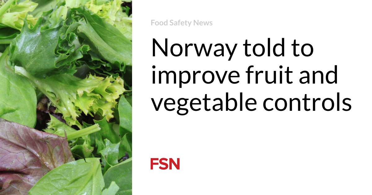 Norway told to improve fruit and vegetable controls | Food Safety News