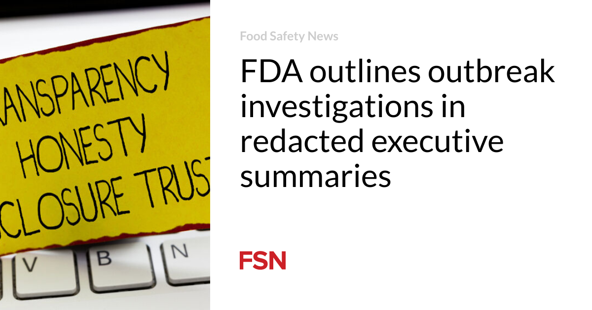 FDA outlines outbreak investigations in redacted executive summaries ...