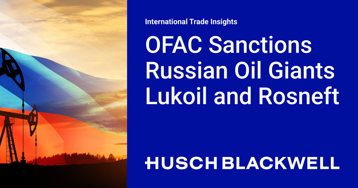 OFAC Sanctions Russian Oil Giants Lukoil and Rosneft | International ...