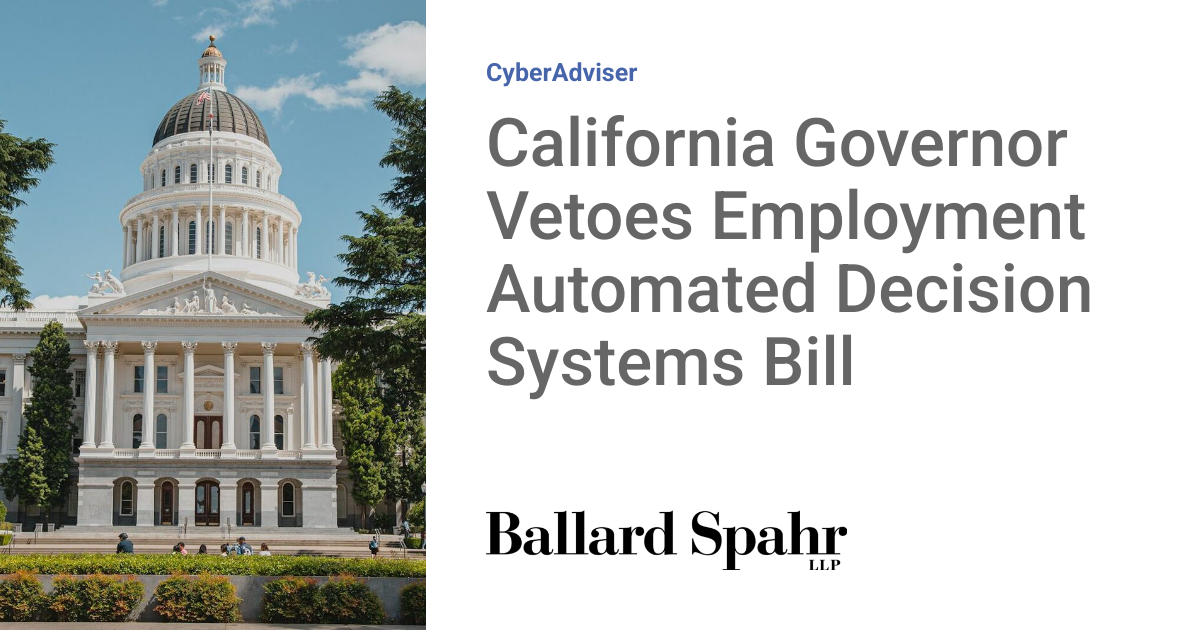 California Governor Vetoes Employment Automated Decision Systems Bill ...