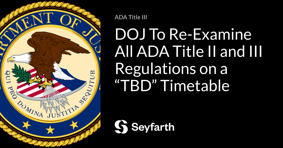 DOJ To Re-Examine All ADA Title II and III Regulations on a “TBD ...