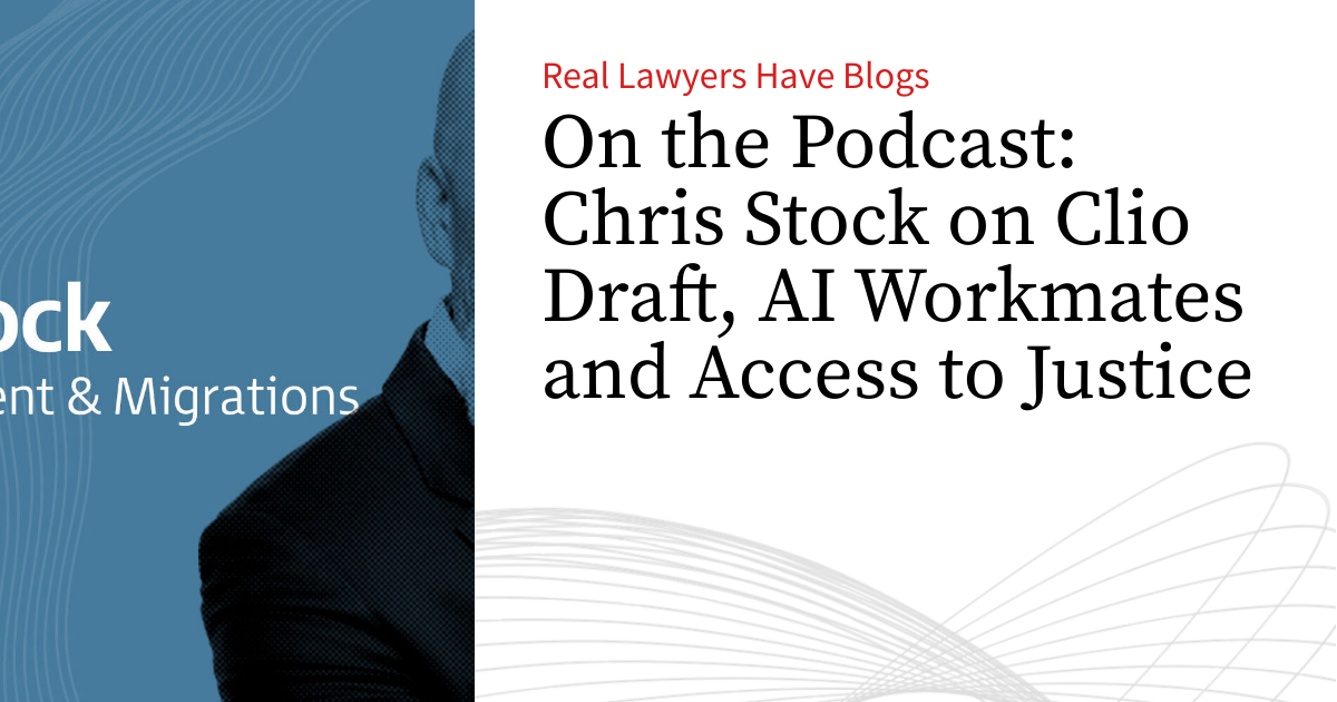 On the Podcast: Chris Stock on Clio Draft, AI Workmates and Access to ...
