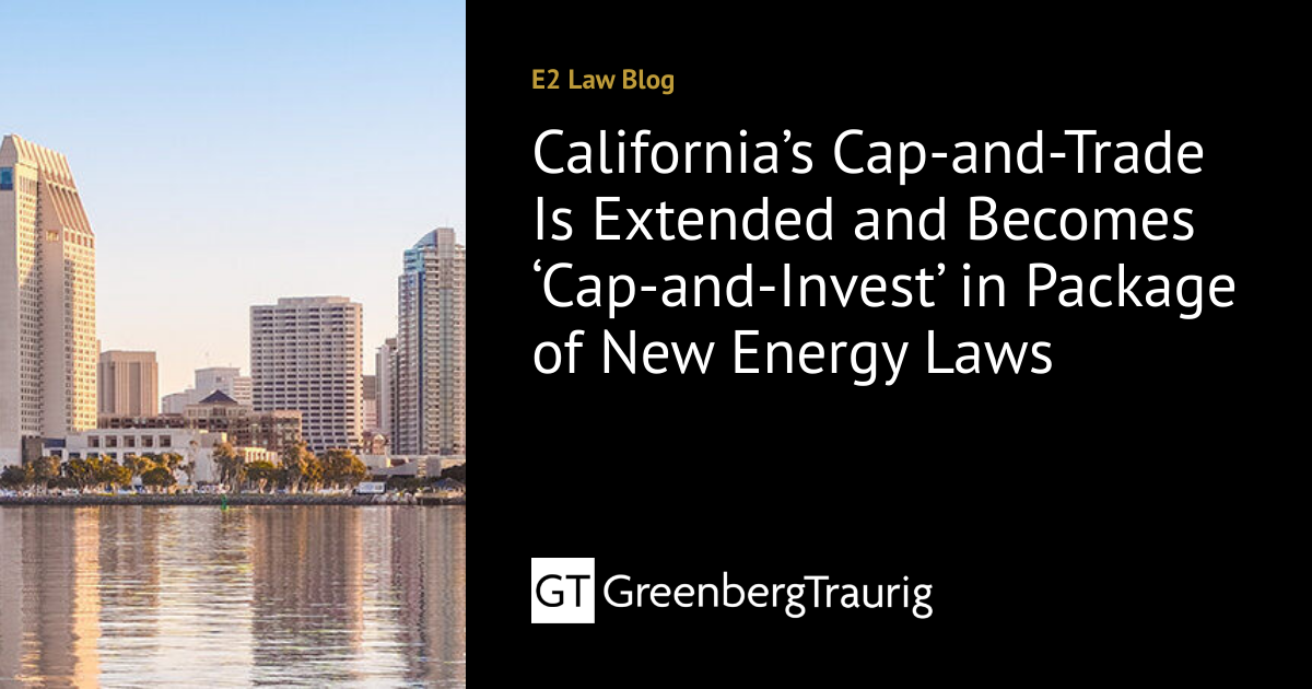 California’s Cap-and-Trade Is Extended and Becomes ‘Cap-and-Invest’ in ...