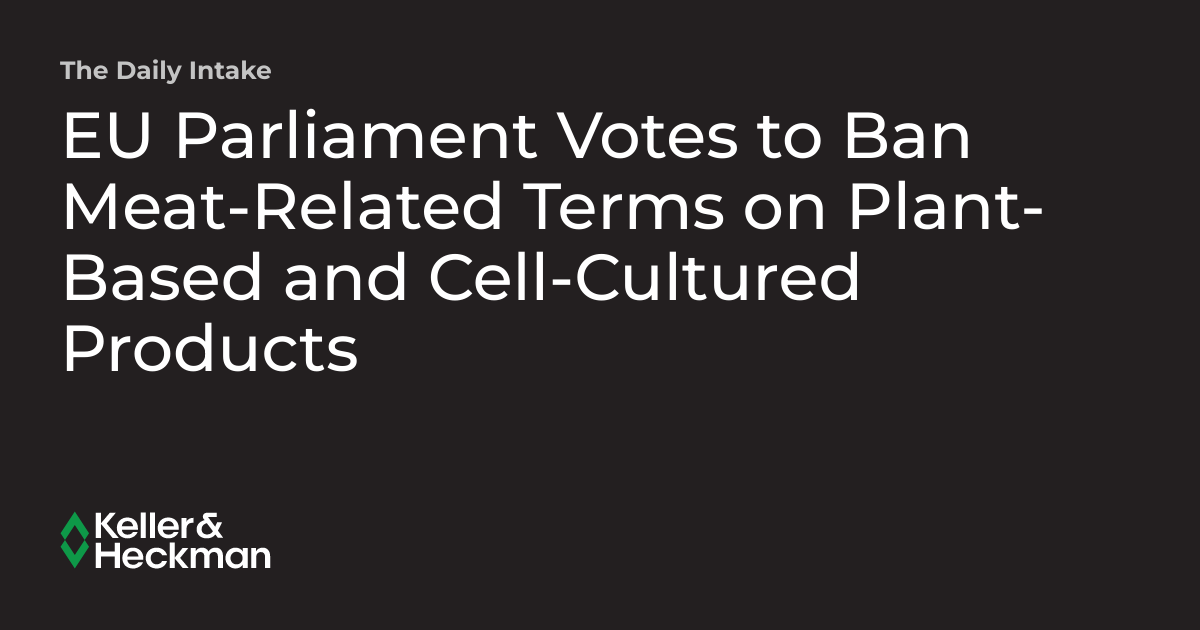 EU Parliament Votes to Ban Meat-Related Terms on Plant-Based and Cell ...