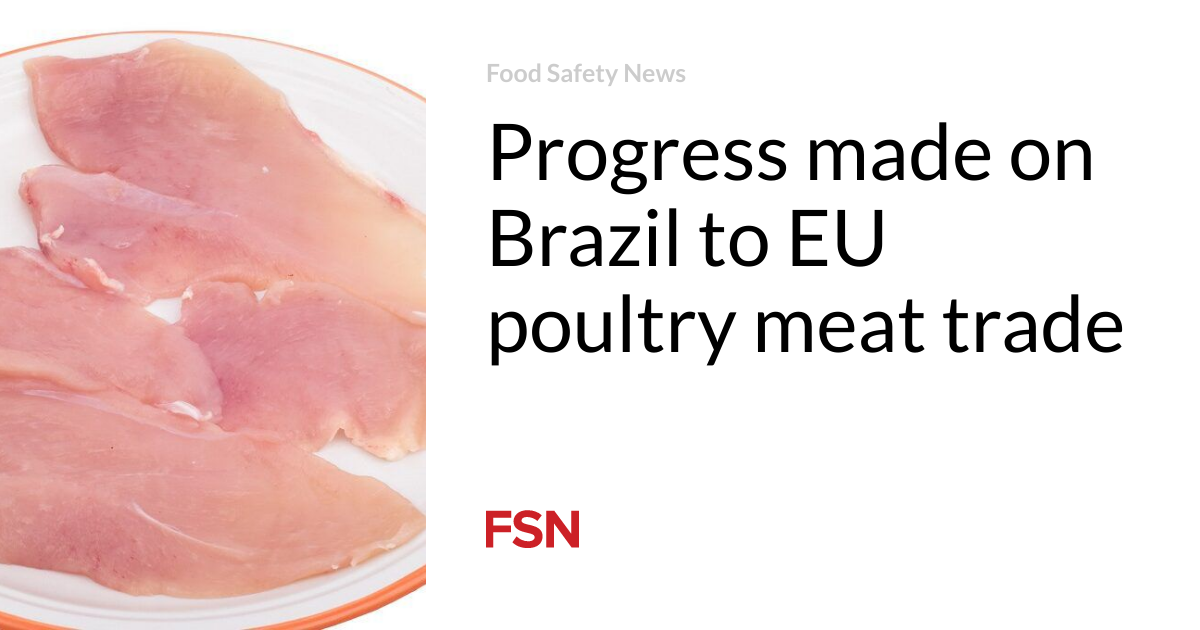 Progress made on Brazil to EU poultry meat trade | Food Safety News