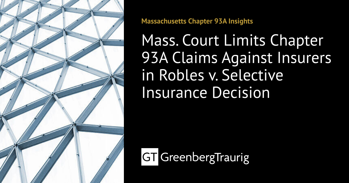 Mass. Court Limits Chapter 93A Claims Against Insurers in Robles v ...