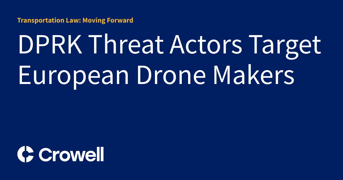 DPRK Threat Actors Target European Drone Makers | Transportation Law ...