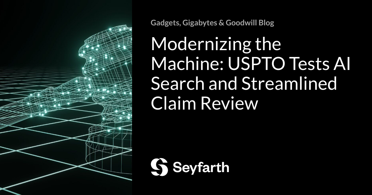 Modernizing the Machine: USPTO Tests AI Search and Streamlined Claim ...