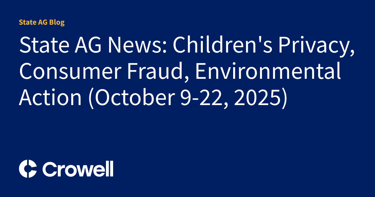 State AG News: Children's Privacy, Consumer Fraud, Environmental Action ...