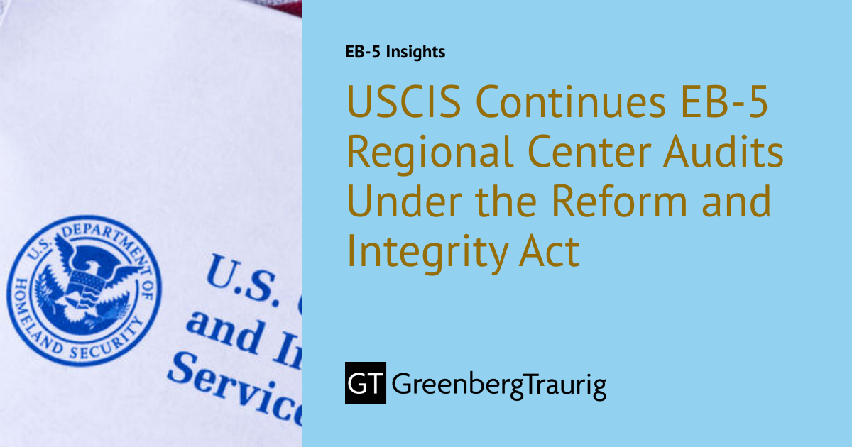 USCIS Continues EB-5 Regional Center Audits Under the Reform and ...