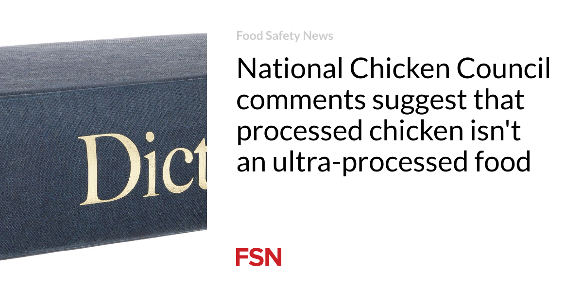 National Chicken Council comments suggest that processed chicken isn't ...