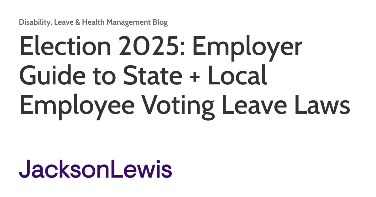 Election 2025: Employer Guide to State + Local Employee Voting Leave ...