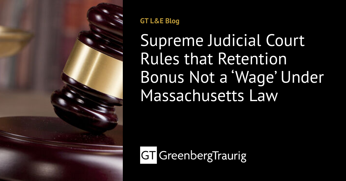 Supreme Judicial Court Rules that Retention Bonus Not a ‘Wage’ Under ...