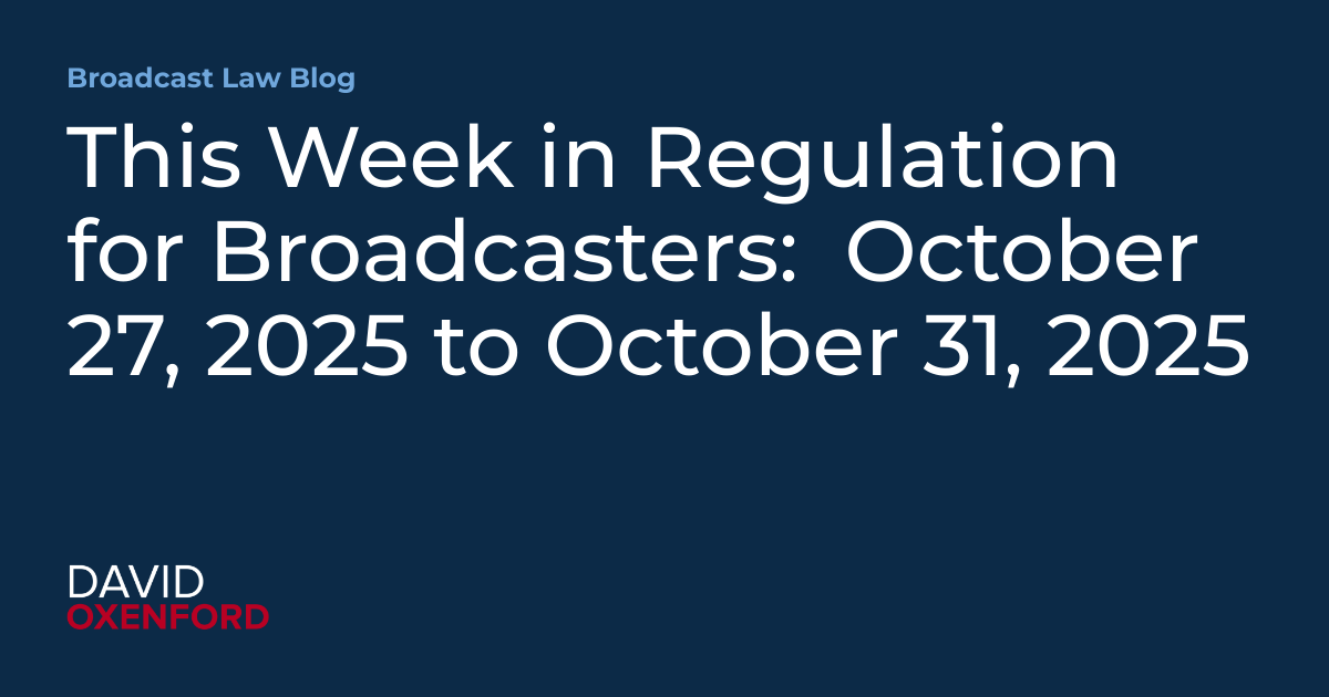 This Week in Regulation for Broadcasters: October 27, 2025 to October ...