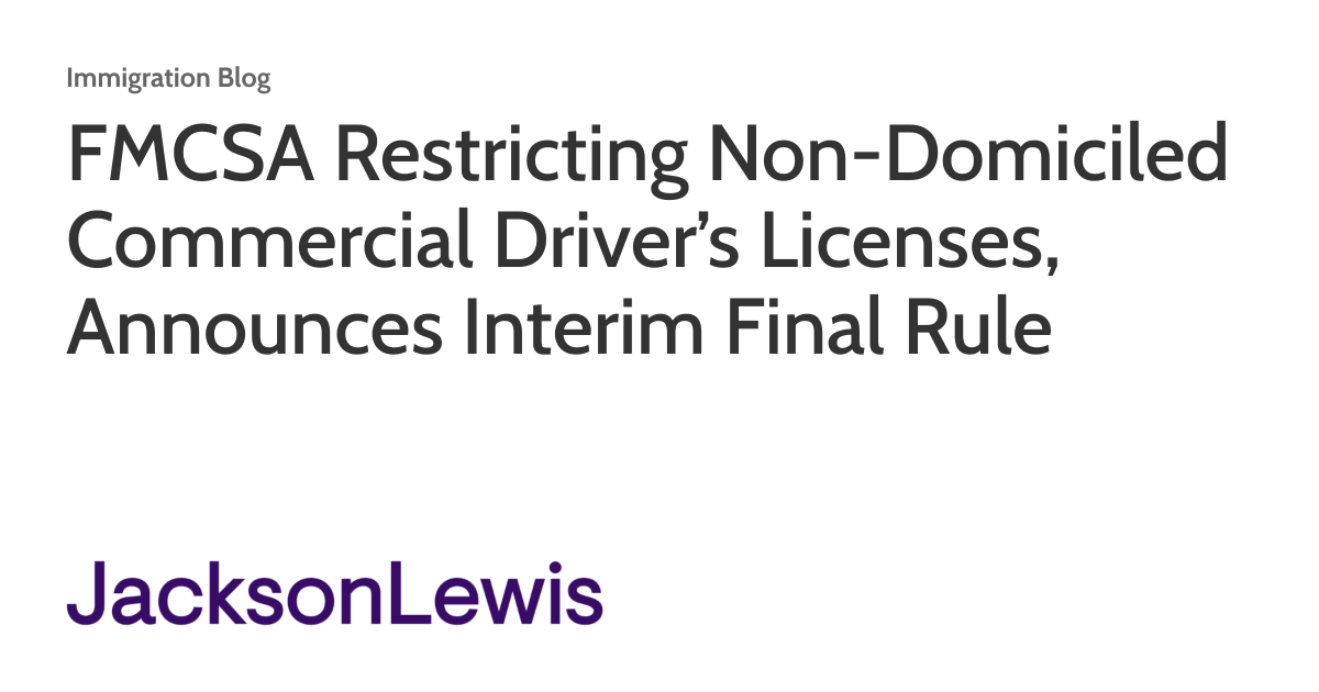 FMCSA Restricting Non-Domiciled Commercial Driver’s Licenses, Announces ...
