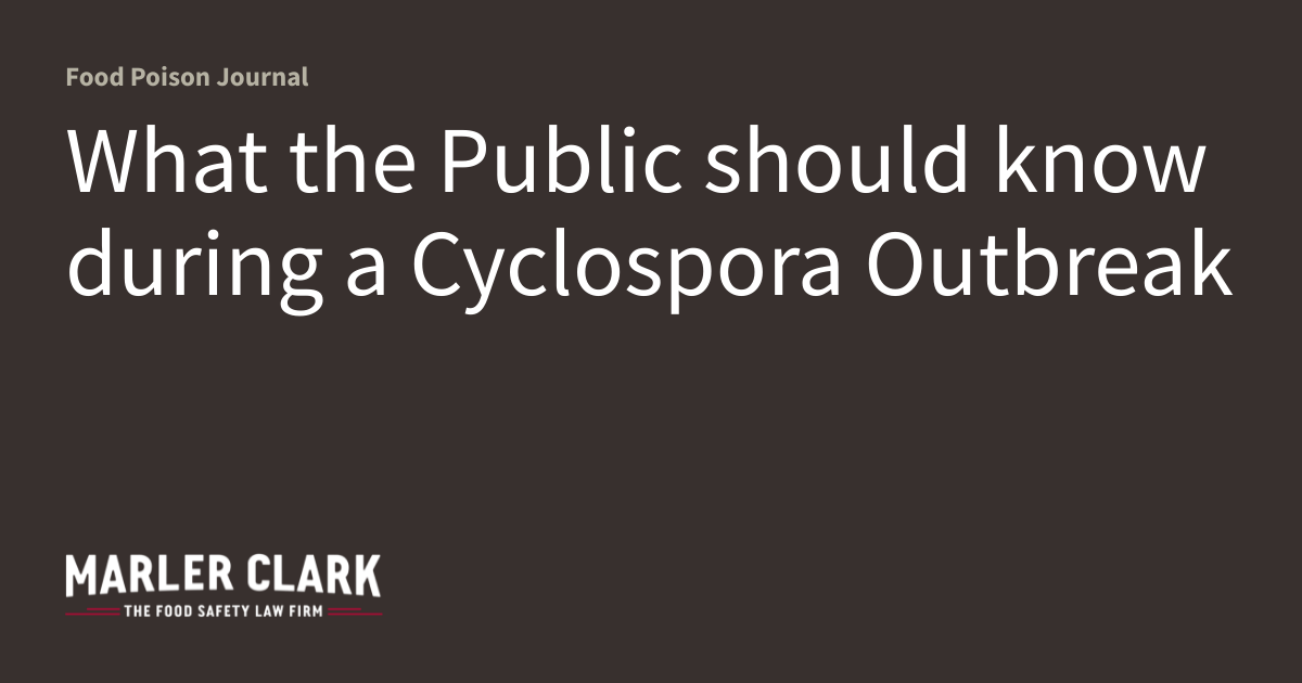 What the Public should know during a Cyclospora Outbreak | Food Poison ...