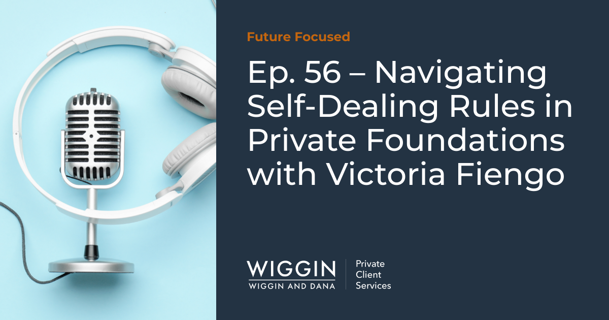 Ep. 56 – Navigating Self-Dealing Rules in Private Foundations with ...