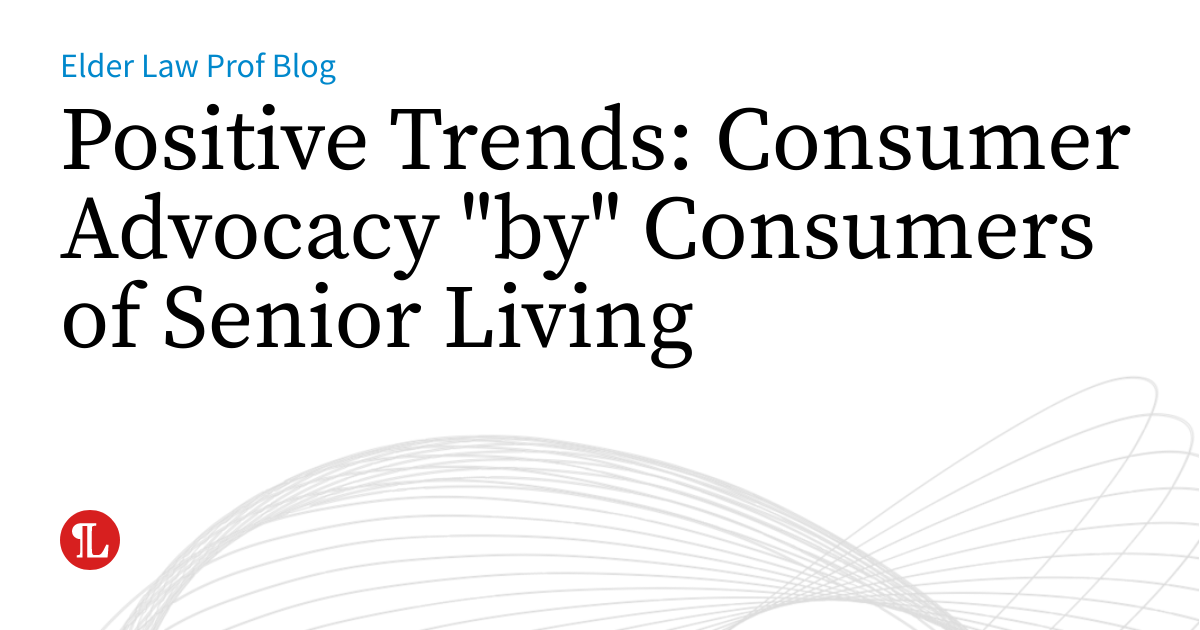 Positive Trends: Consumer Advocacy "by" Consumers of Senior Living ...
