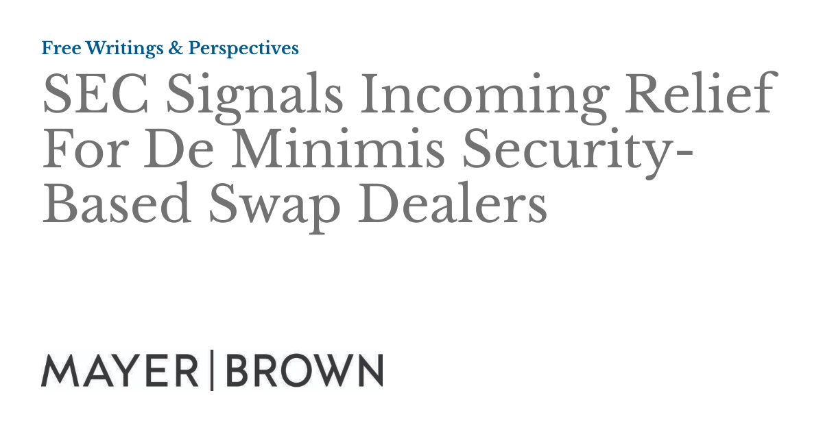SEC Signals Incoming Relief For De Minimis Security-Based Swap Dealers ...