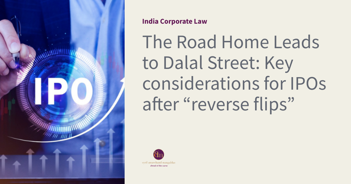 The Road Home Leads to Dalal Street: Key considerations for IPOs after “reverse flips” | India ...