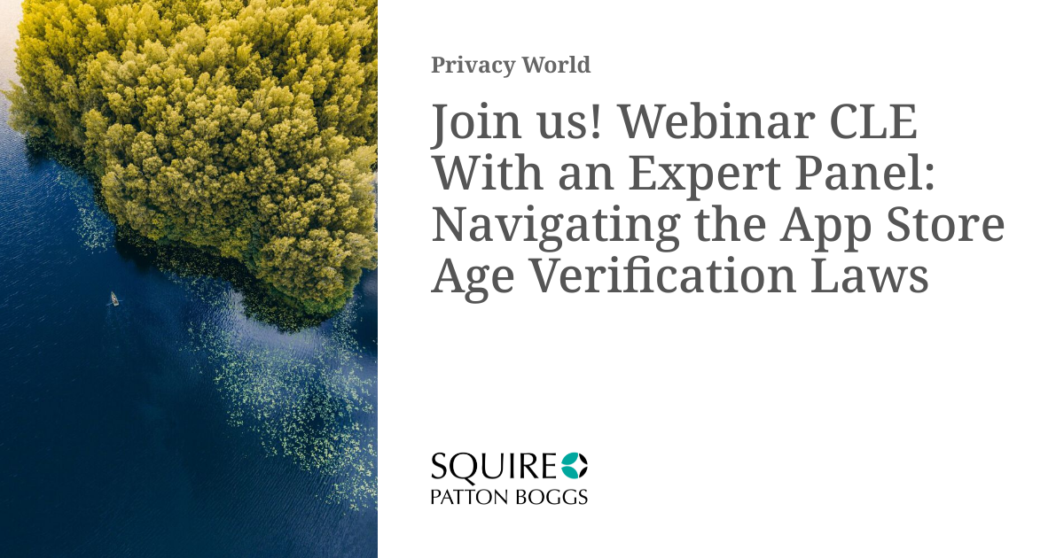 Join us! Webinar CLE With an Expert Panel: Navigating the App Store Age Verification Laws ...