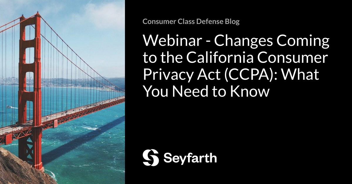Webinar - Changes Coming to the California Consumer Privacy Act (CCPA ...