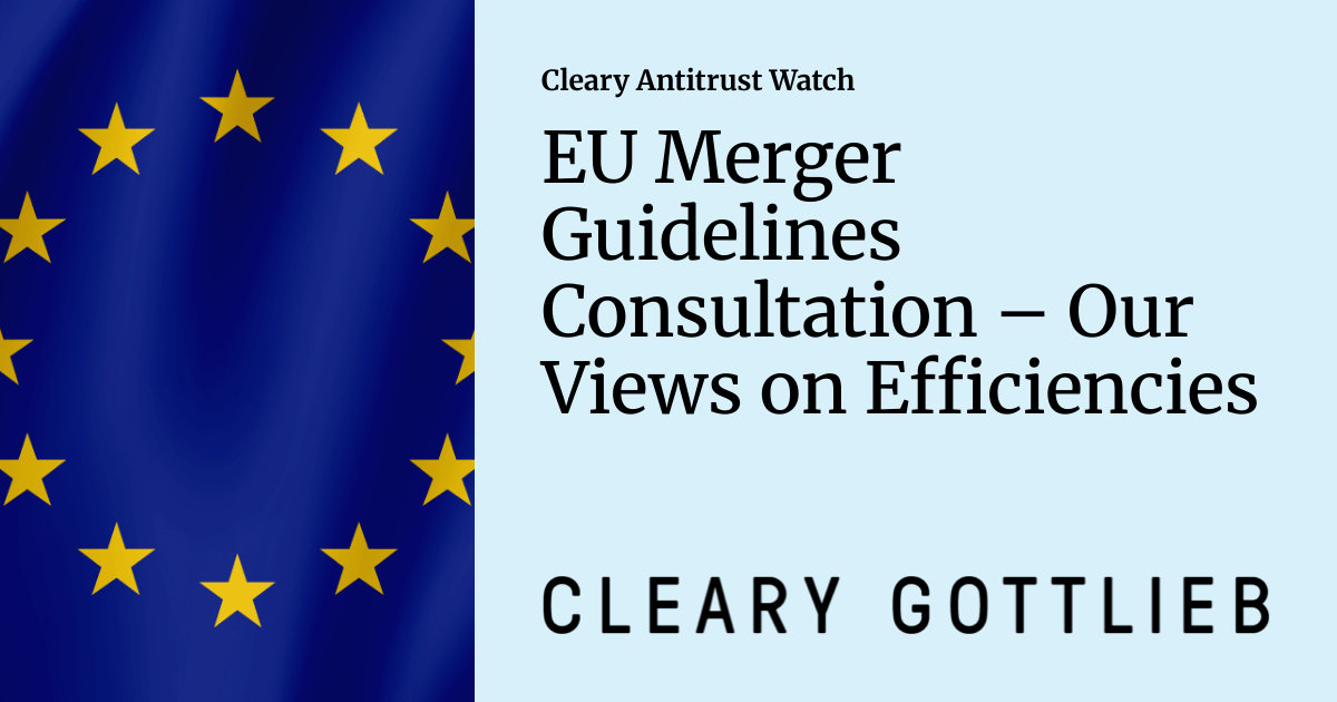 EU Merger Guidelines Consultation – Our Views on Efficiencies | Cleary ...