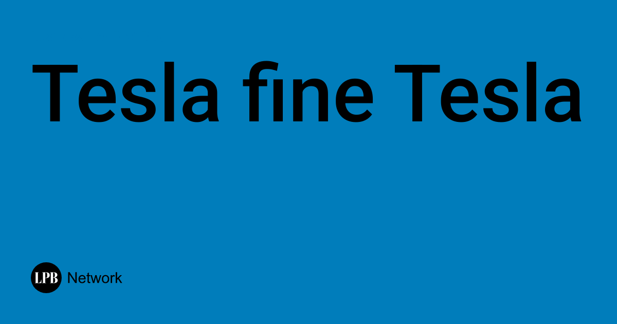 Tesla fine Tesla | Business Law Prof Blog
