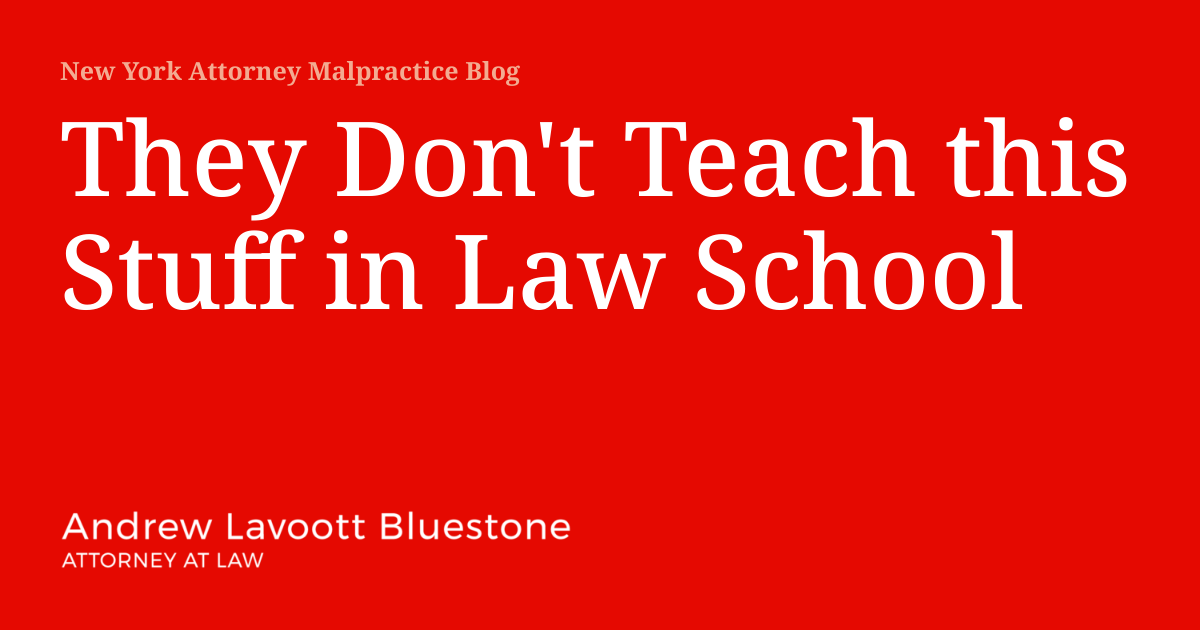 They Don't Teach this Stuff in Law School | New York Attorney ...