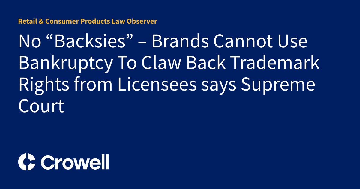 No “Backsies” – Brands Cannot Use Bankruptcy To Claw Back Trademark ...