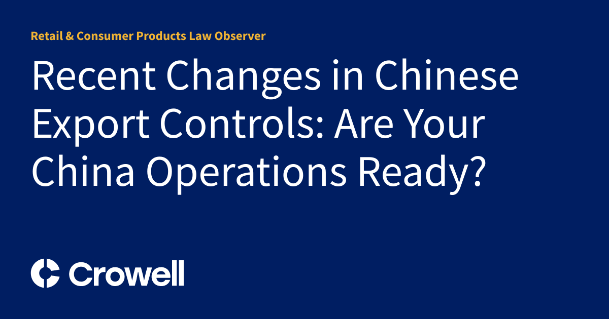 Recent Changes in Chinese Export Controls: Are Your China Operations ...