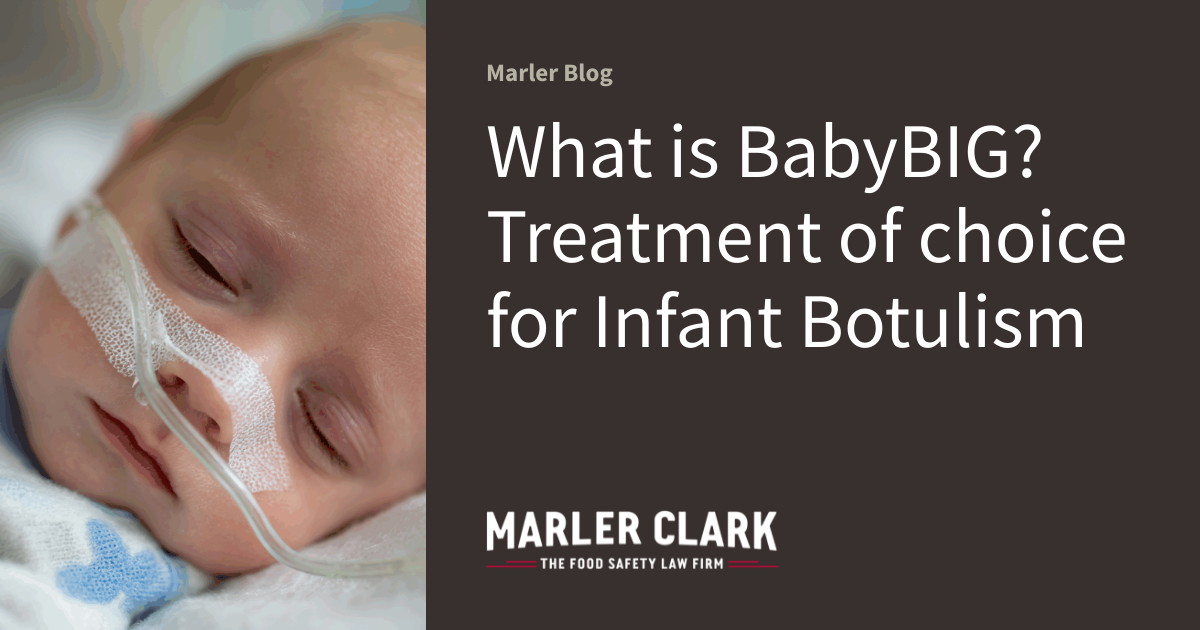 What is BabyBIG? Treatment of choice for Infant Botulism | Marler Blog