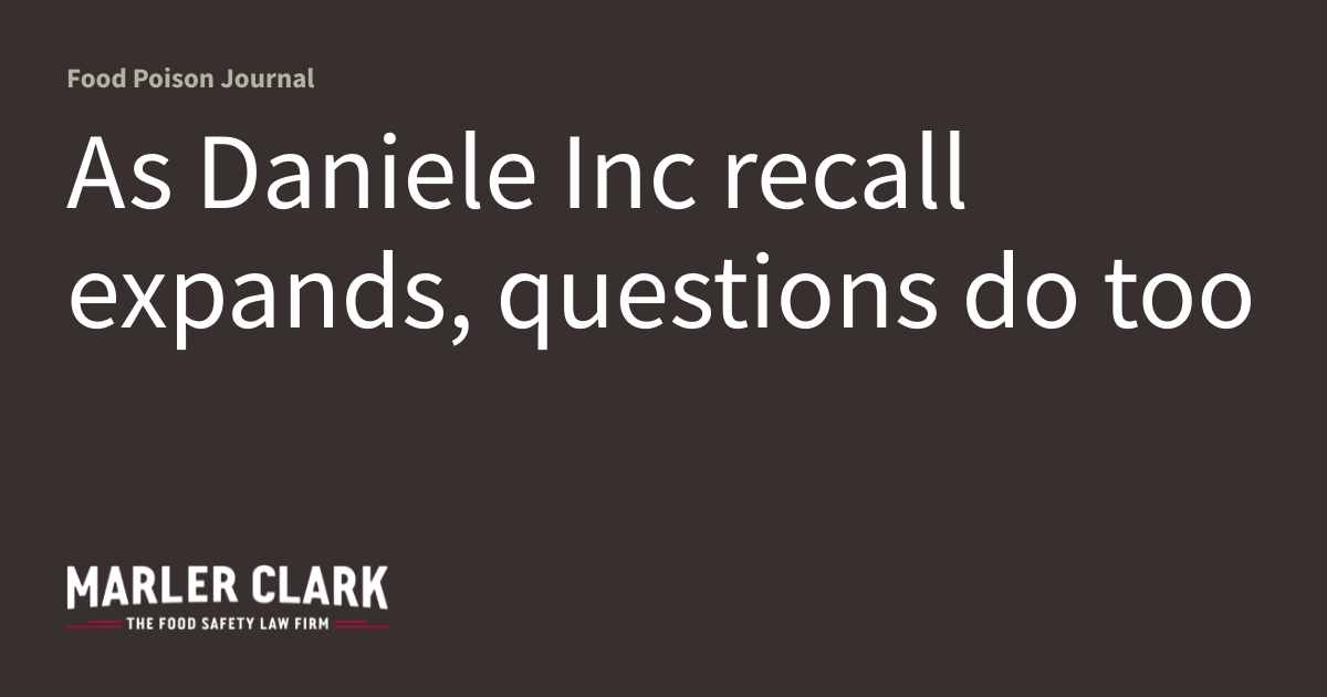 As Daniele Inc recall expands, questions do too | Food Poison Journal