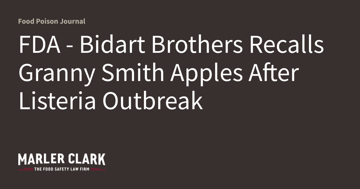 FDA - Bidart Brothers Recalls Granny Smith Apples After Listeria ...
