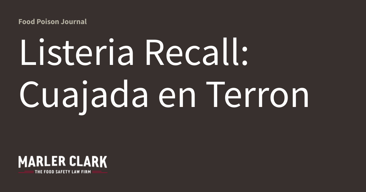 Listeria Recall: Cuajada en Terron | Food Poison Journal