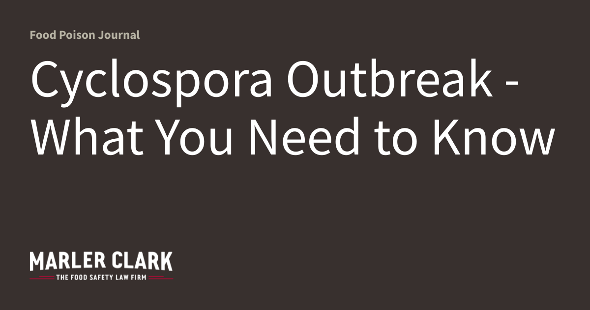 Cyclospora Outbreak - What You Need to Know | Food Poison Journal