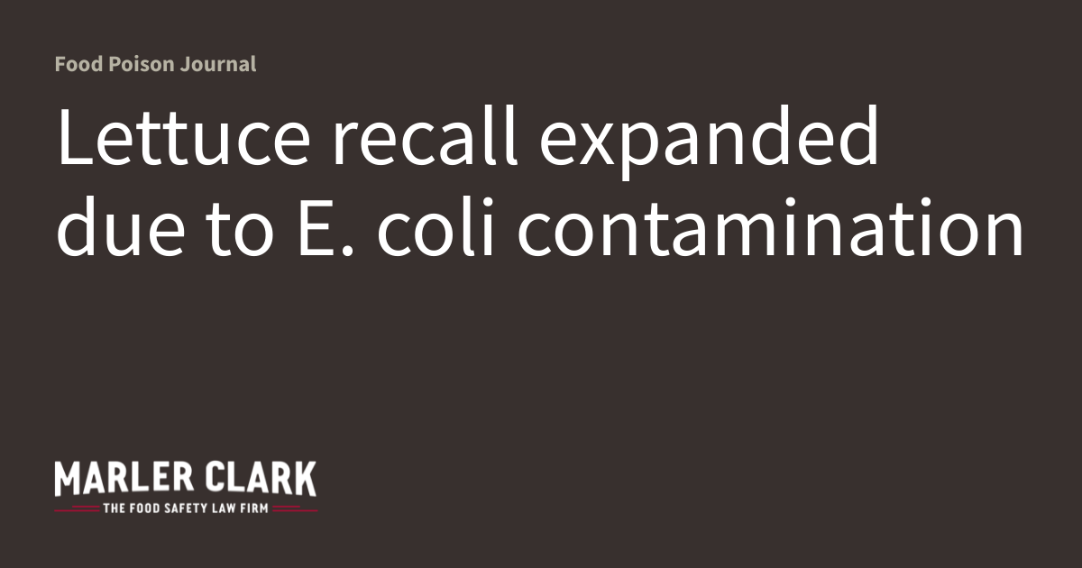 Lettuce recall expanded due to E. coli contamination | Food Poison Journal