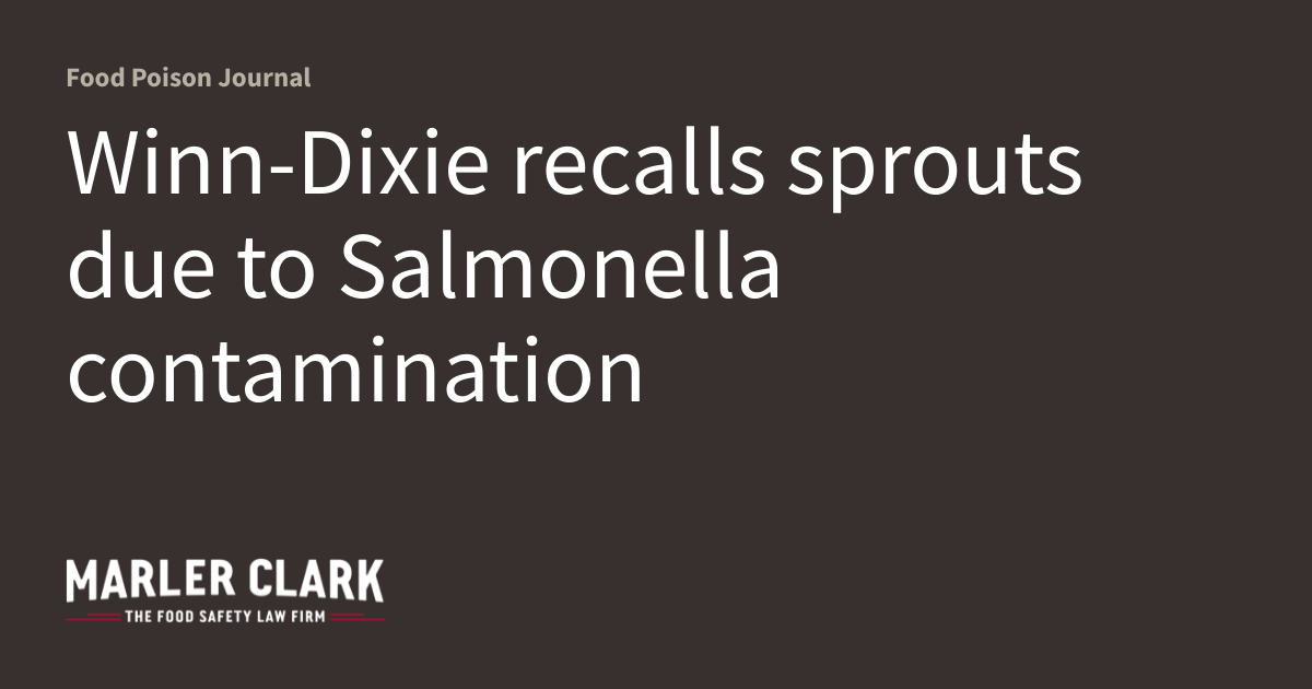 Winn-Dixie recalls sprouts due to Salmonella contamination | Food ...