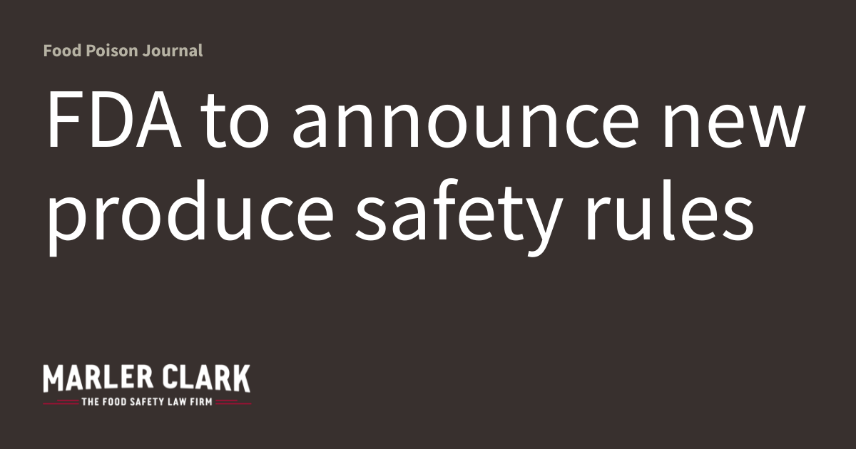 FDA to announce new produce safety rules | Food Poison Journal