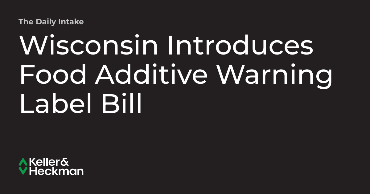 Wisconsin Introduces Food Additive Warning Label Bill | The Daily Intake