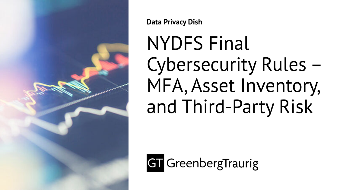 NYDFS Final Cybersecurity Rules – MFA, Asset Inventory, and Third-Party ...