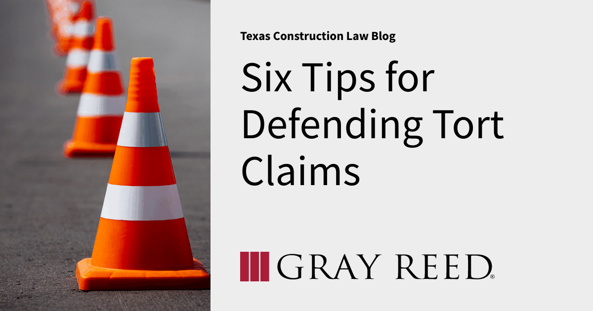 Six Tips for Defending Tort Claims | Texas Construction Law Blog