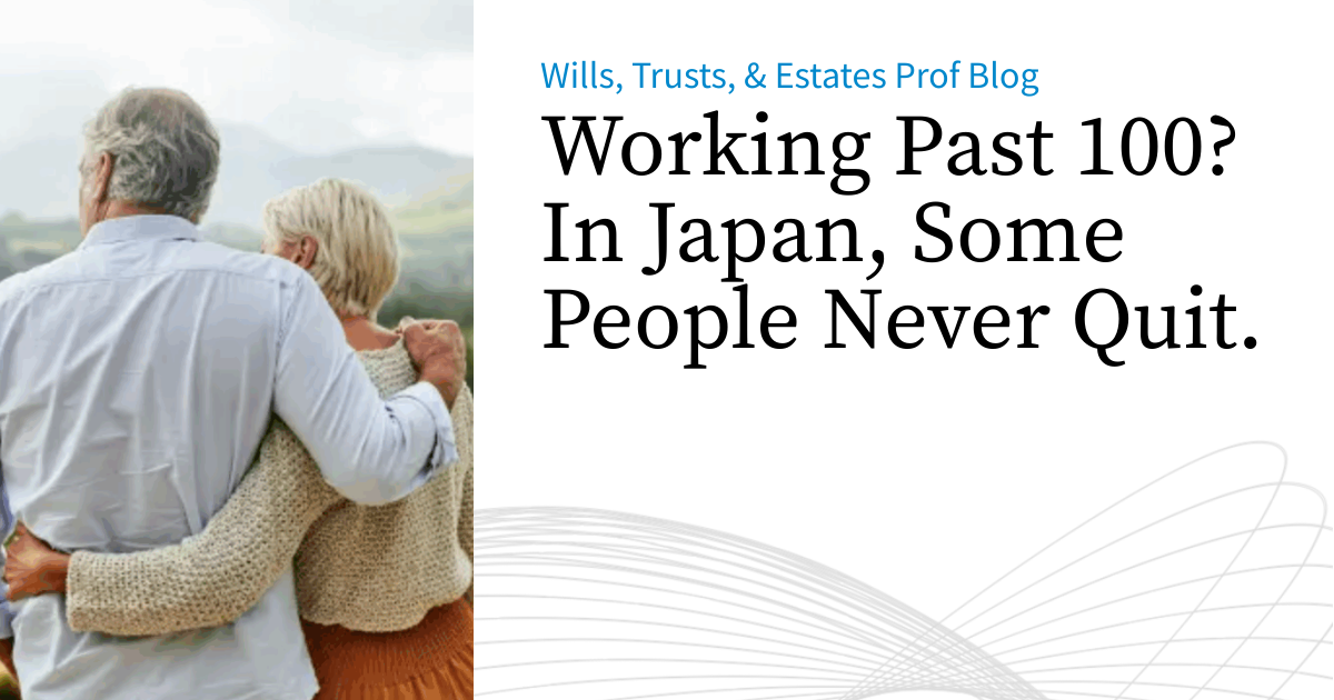 Working Past 100? In Japan, Some People Never Quit. | Wills, Trusts ...