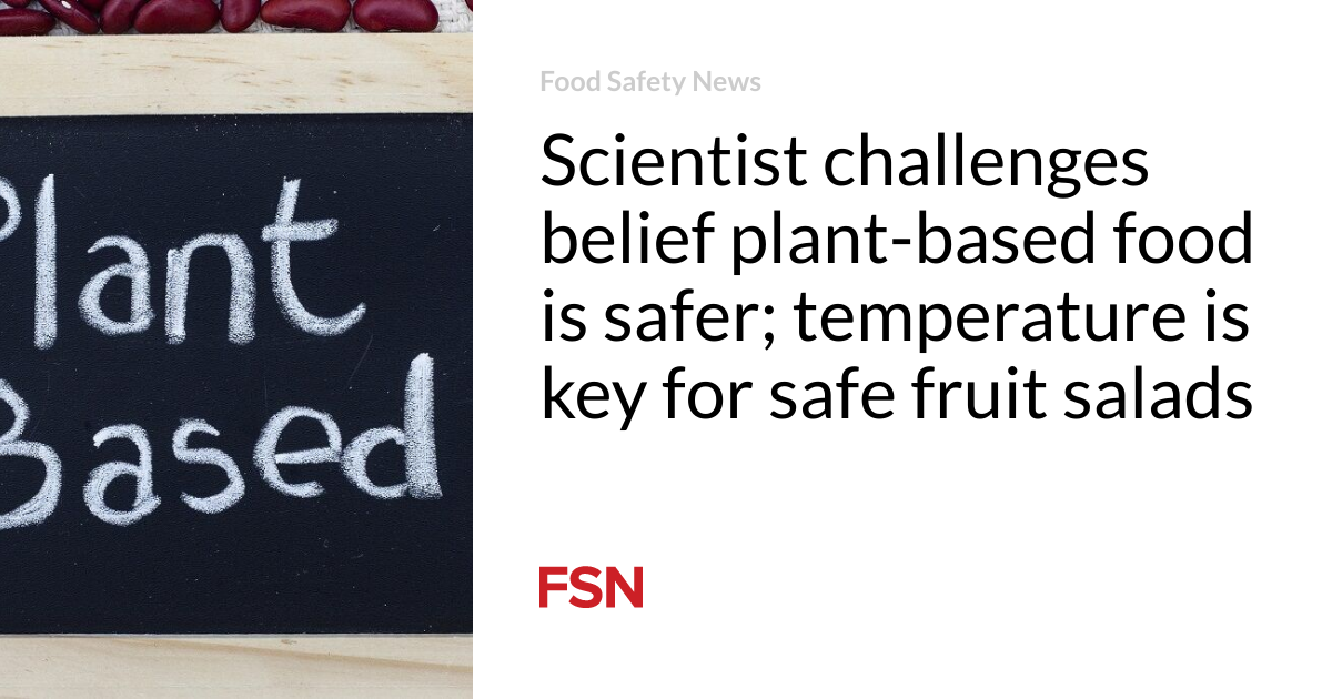 Scientist challenges belief plant-based food is safer; temperature is ...
