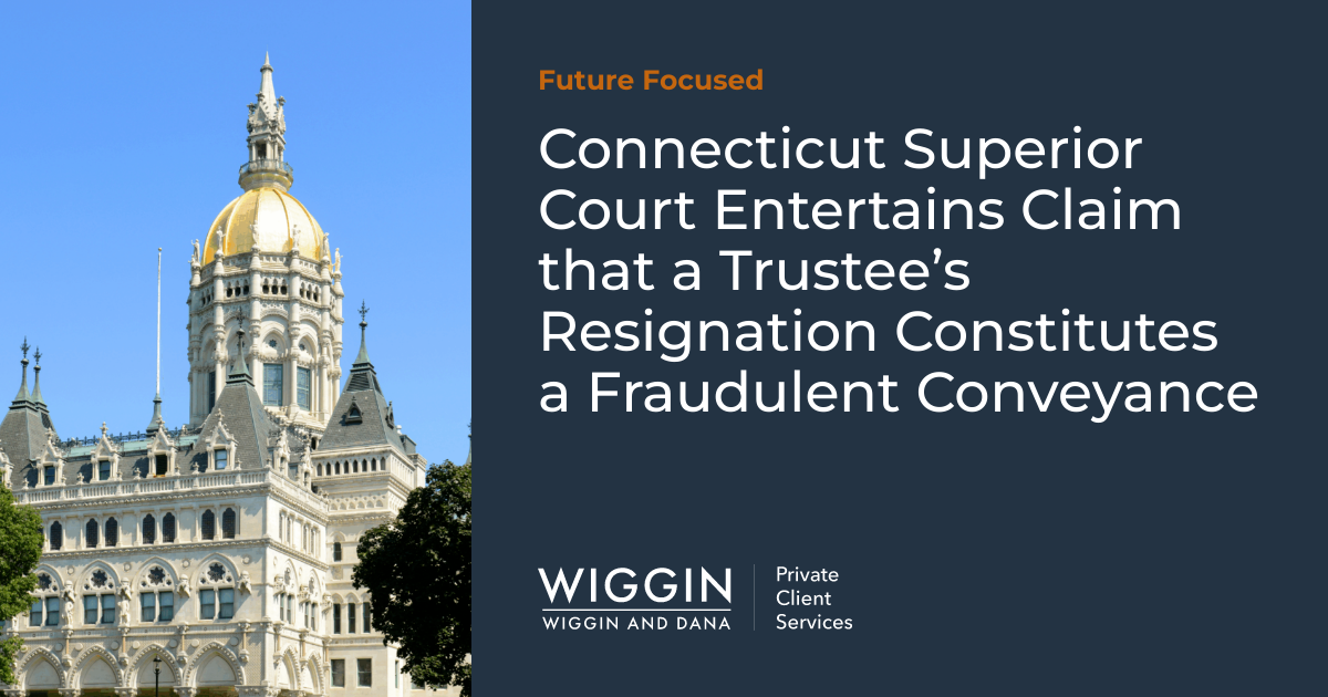 Connecticut Superior Court Entertains Claim that a Trustee’s ...