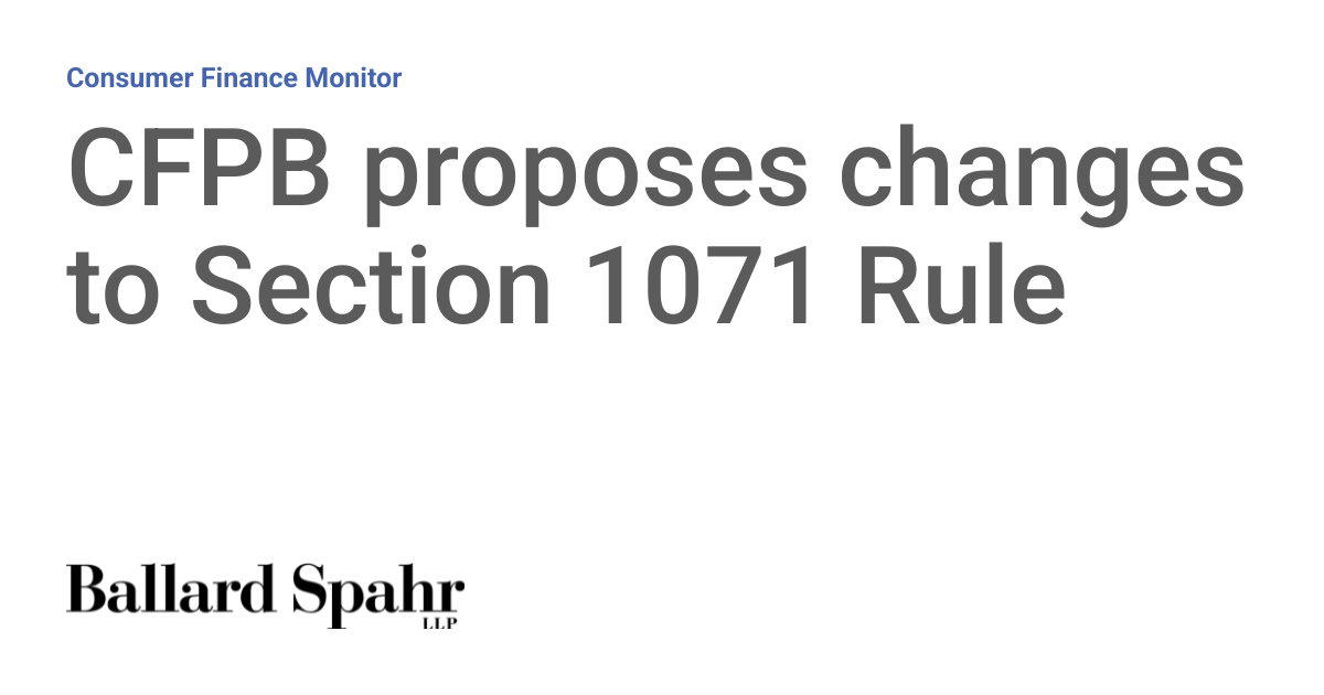 CFPB proposes changes to Section 1071 Rule | Consumer Finance Monitor