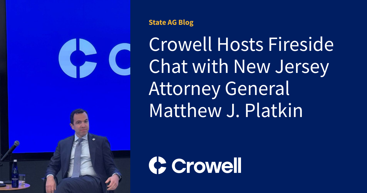 Crowell Hosts Fireside Chat with New Jersey Attorney General Matthew J ...